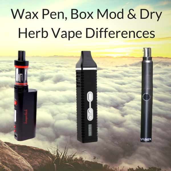 Wax Pen, Dry Herb Vape & Ejuice BoxMod Comparison - Vape Vet Store